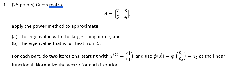 Solved 1. (25 points) Given matrix A=[2534] apply the power | Chegg.com
