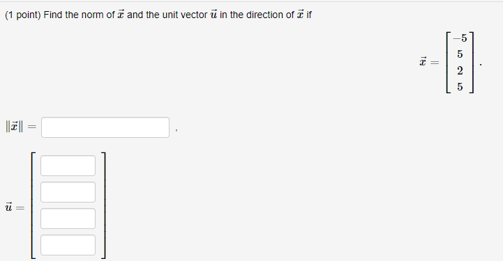 Solved (1 point) Find the norm of x and the unit vector u in | Chegg.com