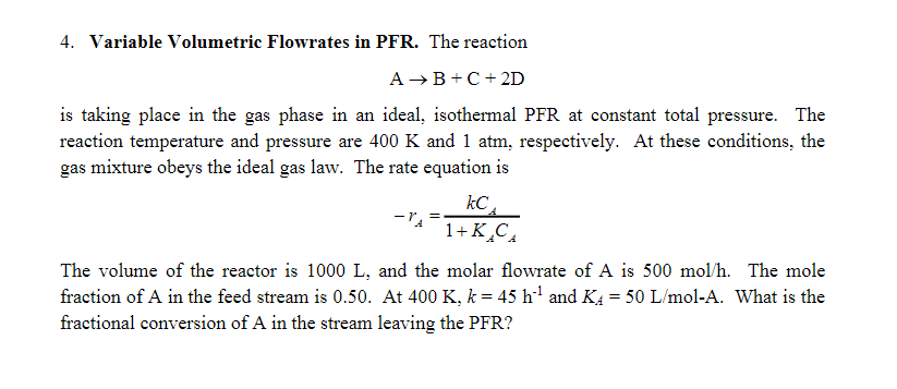 Solved 4. Variable Volumetric Flowrates in PFR. The reaction | Chegg.com