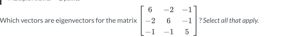 Solved Which vectors are eigenvectors for the matrix | Chegg.com
