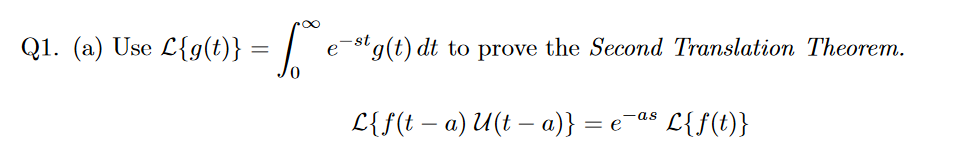 Solved Q1. (a) Use L{g(t)} = | e-stg(t) dt to prove the | Chegg.com