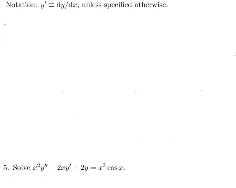 Solved Notation: y' = dy/dx, unless specified otherwise. = | Chegg.com