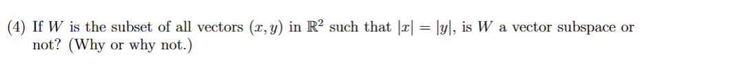 Solved (4) If W is the subset of all vectors (x,y) in R2 | Chegg.com