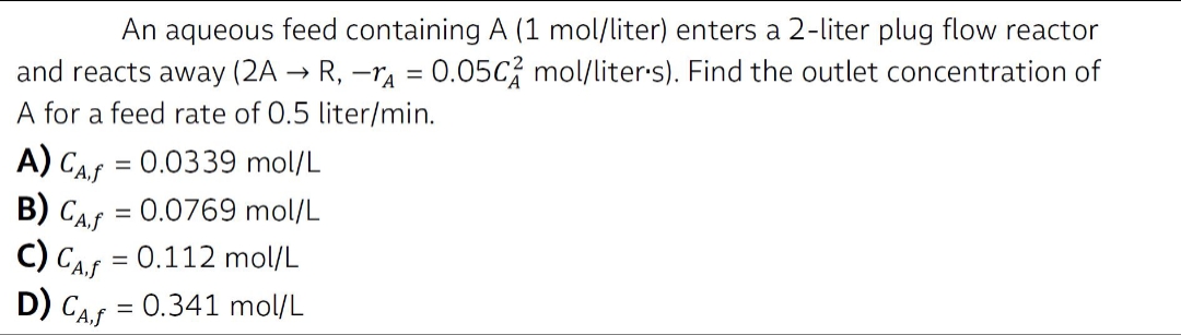 Solved An aqueous feed containing A ( 1mol// liter) enters a | Chegg.com