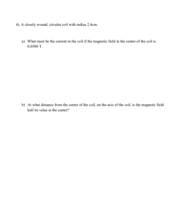 Solved 4). A closely wound, circular coil with radius 2.4cm | Chegg.com