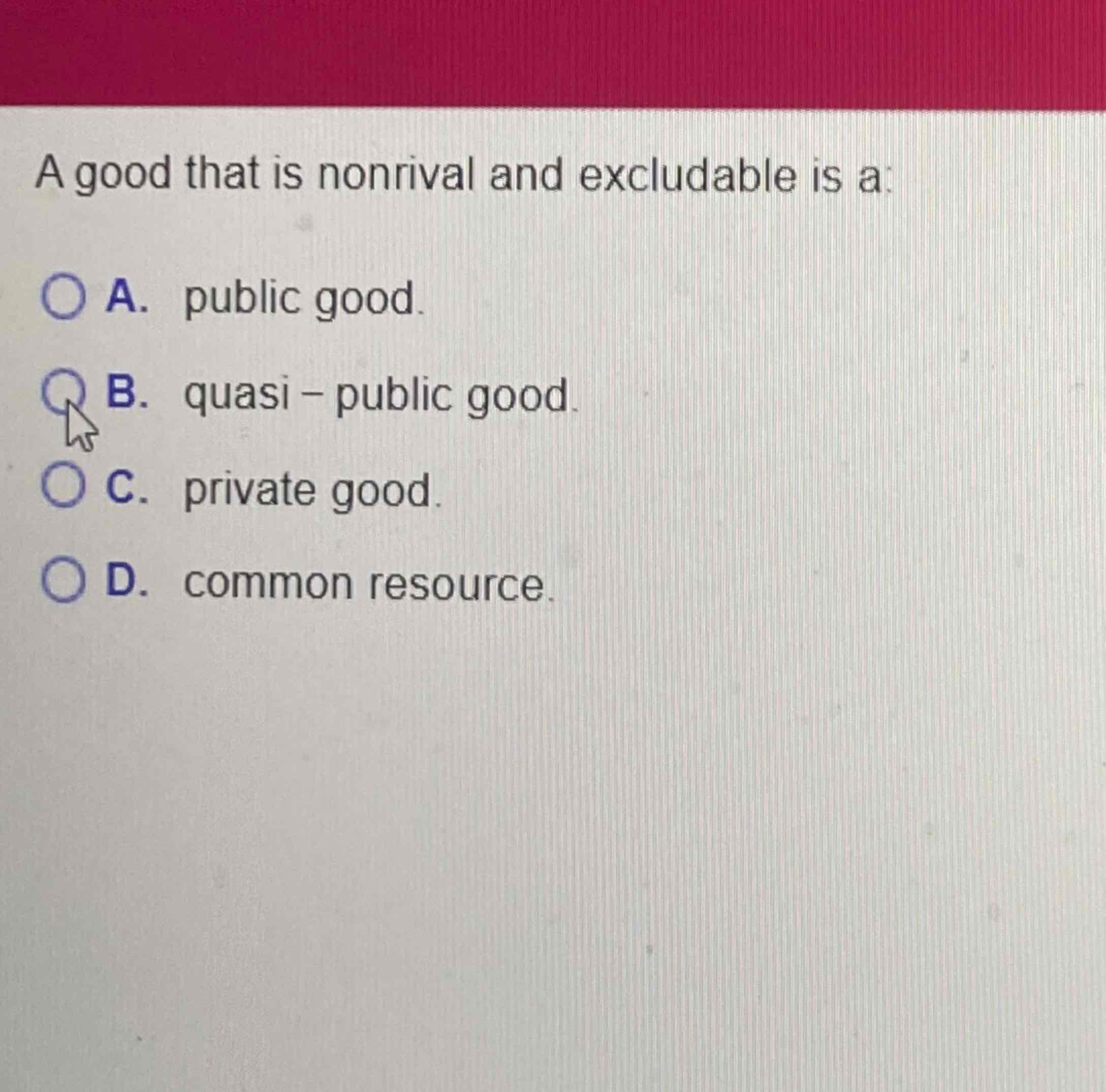 Solved A good that is nonrival and excludable is a:A. | Chegg.com