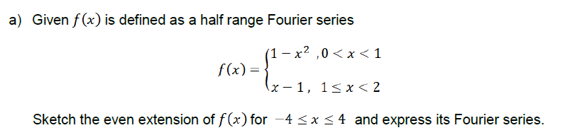 Solved a) Given f(x) is defined as a half range Fourier | Chegg.com