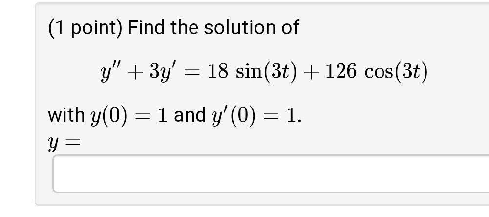 Solved (1 point) Find the solution of y" + 3y' = 18 sin(3t) | Chegg.com