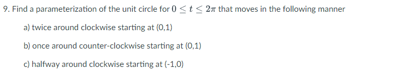 Solved Find a parameterization of the unit circle for 0≤t≤2π | Chegg.com