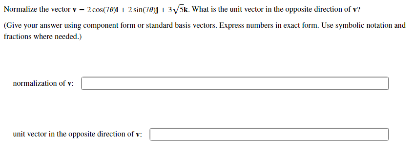 Solved Normalize the vector v=2cos(7θ)i+2sin(7θ)j+352k. | Chegg.com