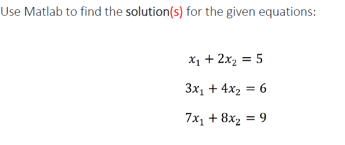 Solved Use Matlab to find the solution(s) for the given | Chegg.com
