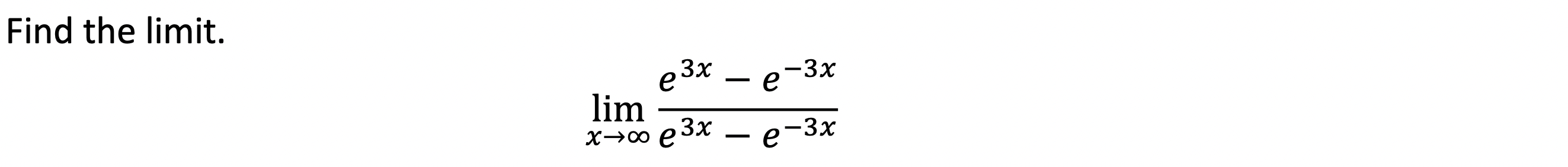Solved Find the limit.limx→∞e3x-e-3xe3x-e-3x | Chegg.com
