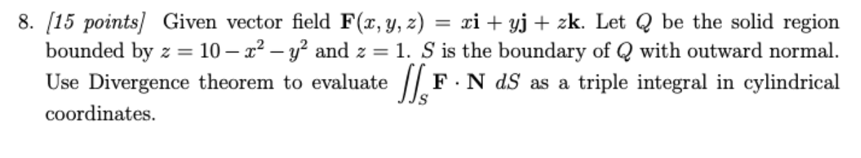 Solved 8. [15 points] Given vector field F(x,y,z)=xi+yj+zk. | Chegg.com