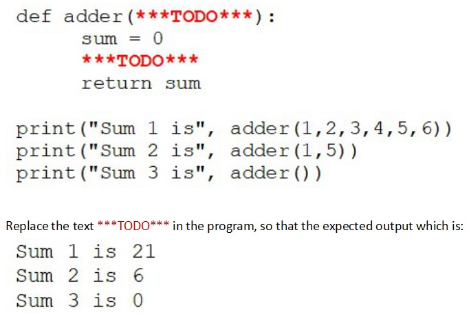 Solved def adder (***TODO***): sum = 0 ***TODO*** return sum | Chegg.com