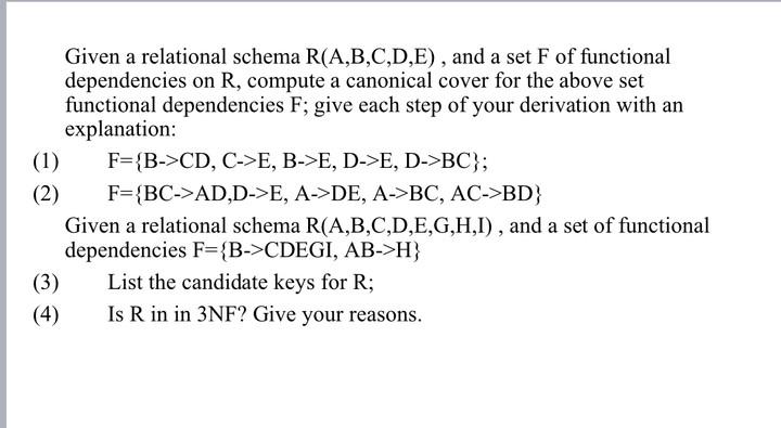 Solved Given a relational schema R(A,B,C,D,E), and a set F | Chegg.com