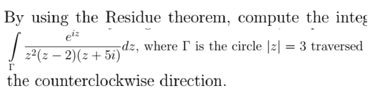 Solved By using the Residue theorem, compute the integ eiz | Chegg.com