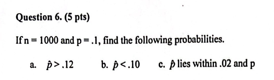 Solved If n=1000 and p=.1, find the following probabilities. | Chegg.com