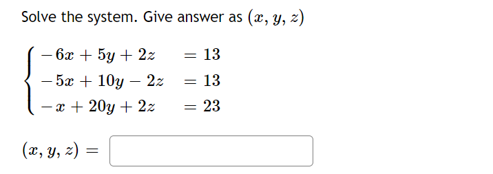 Solved Solve the system. Give answer as (x,y,z) | Chegg.com