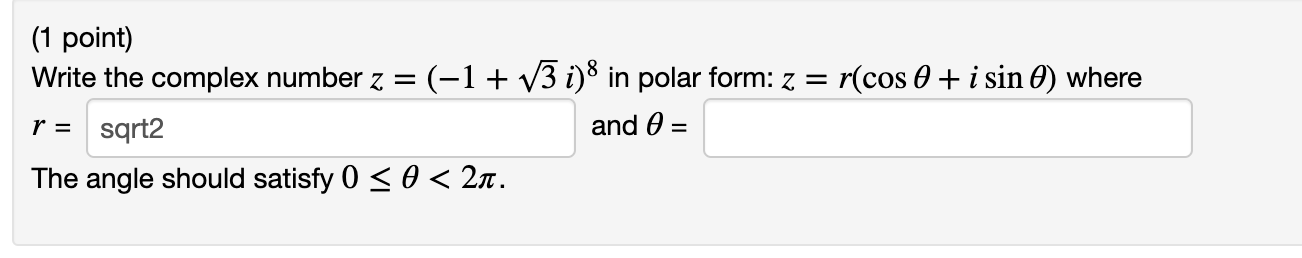 Solved (1 point) Write the complex number z=(−1+3i)8 in | Chegg.com