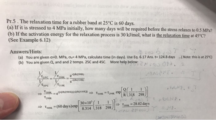 Solved Pr.5. The relaxation time for a rubber band at 25°C | Chegg.com