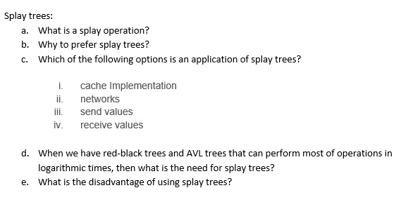Solved Splay trees a. What is a splay operation? b. Why to | Chegg.com