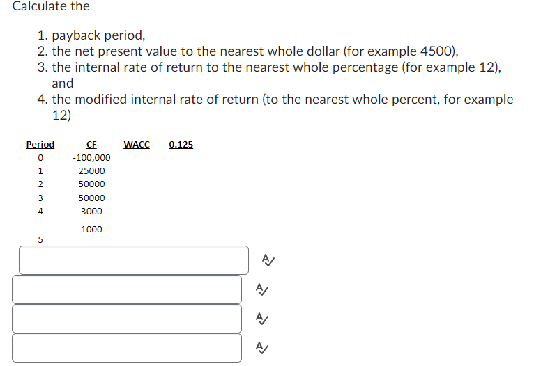 Solved Calculate thepayback period,the net present value to | Chegg.com