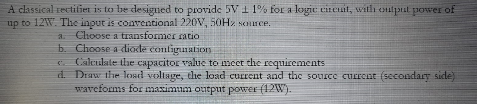 Solved A classical rectifier is to be designed to provide 5V | Chegg.com