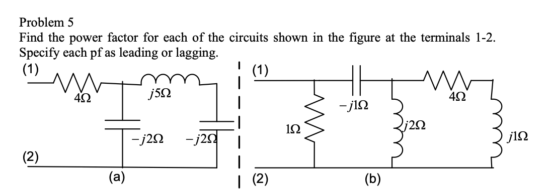Solved Problem 5 Find the power factor for each of the | Chegg.com