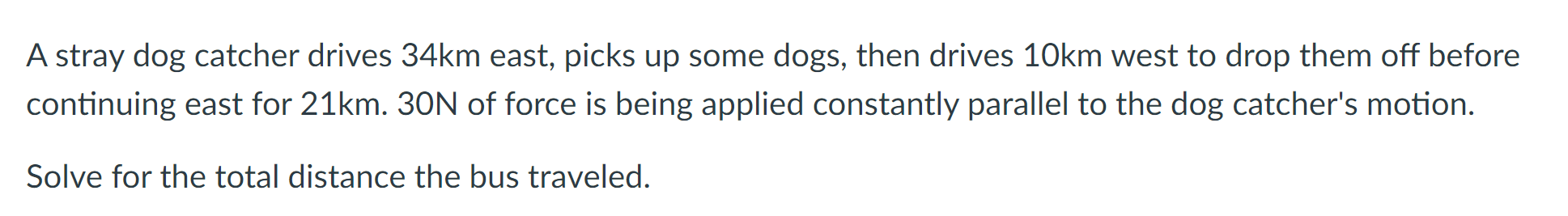 Solved A stray dog catcher drives 34 km east, picks up some | Chegg.com