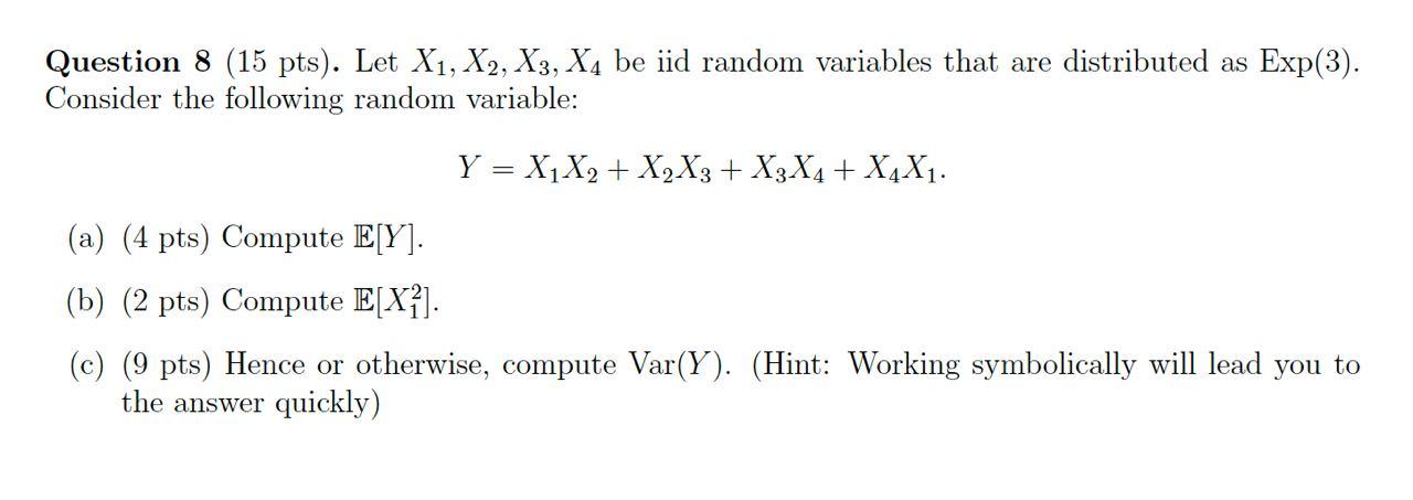 Solved Question 8 (15 pts). Let X1,X2,X3,X4 be iid random | Chegg.com