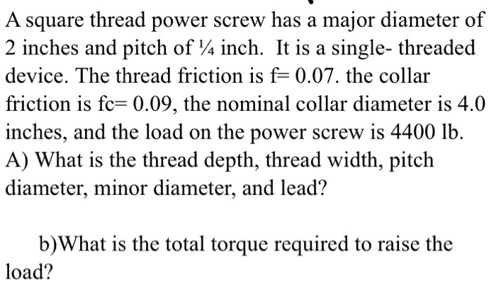 Solved A square thread power screw has a major diameter of 2 | Chegg.com