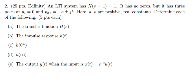 Solved 2. (25 pts, Edfinity) An LTI system has H(s=1)=1. It | Chegg.com