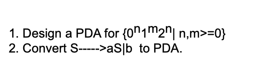 Solved Design a PDA for {0n1m2n|n,m≥0}Convert S----→aS|b ﻿to | Chegg.com