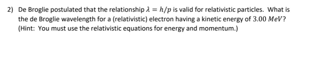 Solved 2) De Broglie postulated that the relationship λ = | Chegg.com