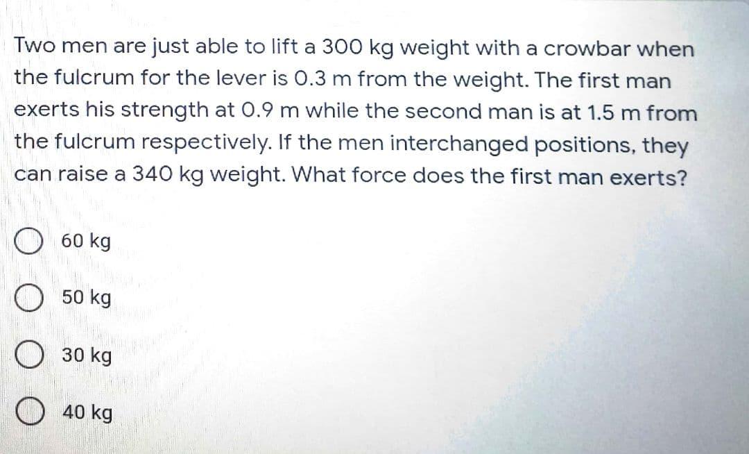 Solved Two men are just able to lift a 300 kg weight with a | Chegg.com