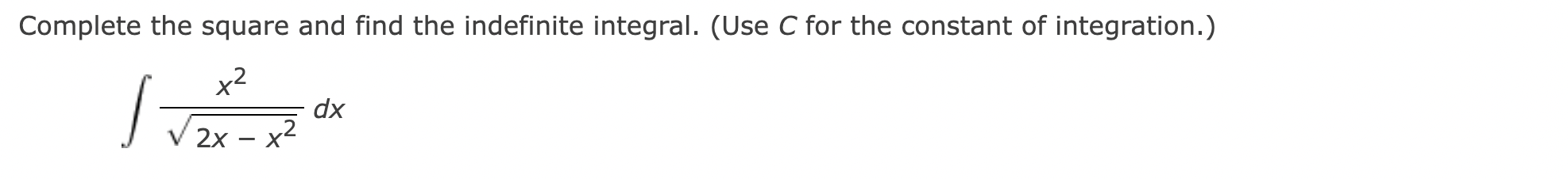 Solved Complete the square and find the indefinite integral. | Chegg.com