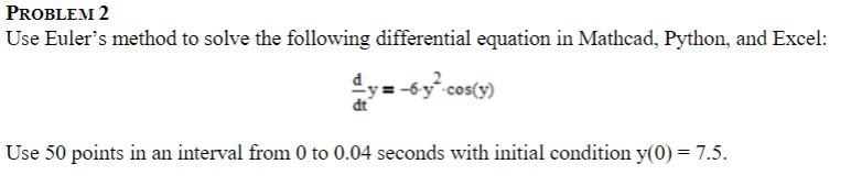 Solved PROBLEM 2 Use Euler's method to solve the following | Chegg.com