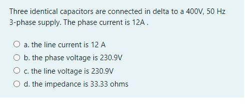 Solved Three identical capacitors are connected in delta to | Chegg.com
