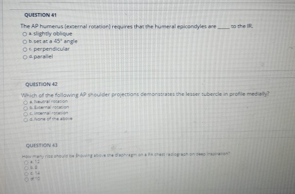 Solved to the IR. QUESTION 41 The AP humerus (external | Chegg.com