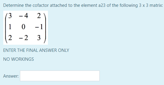 Solved Determine the cofactor attached to the element a23 of | Chegg.com