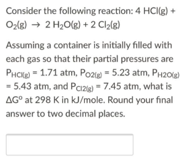 Solved Consider the following reaction: 4 HCl(g) + O2(g) → 2 | Chegg.com