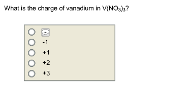 Solved What is the charge of vanadium in V NO3)3 +2 | Chegg.com