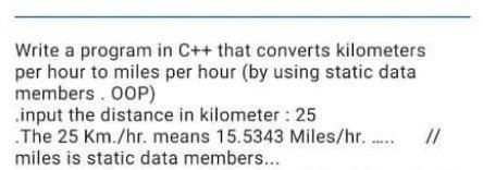 Solved Write a program in C++ that converts kilometers per | Chegg.com