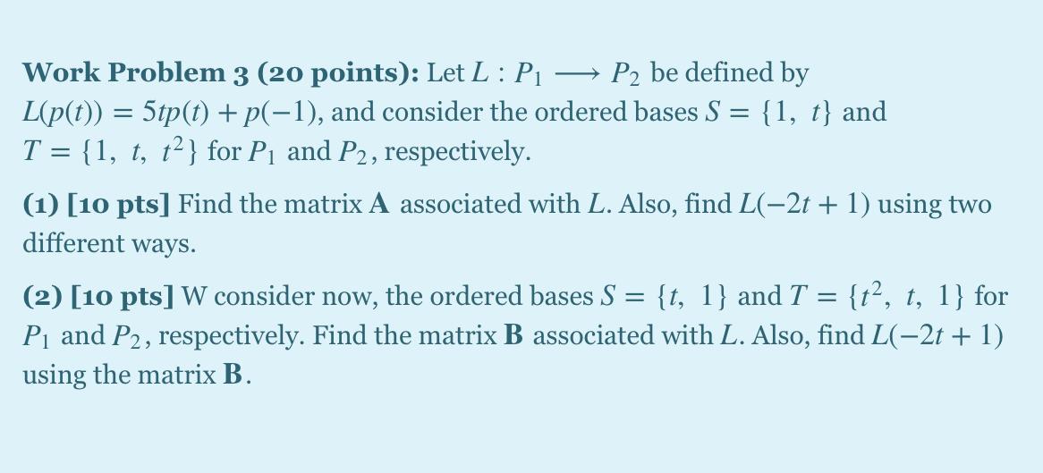 Solved Work Problem 3 (20 points): Let L: P1 P2 be defined | Chegg.com Solved Work Problem 3 (20 points): Let L: P1 P2 be defined | Chegg.com