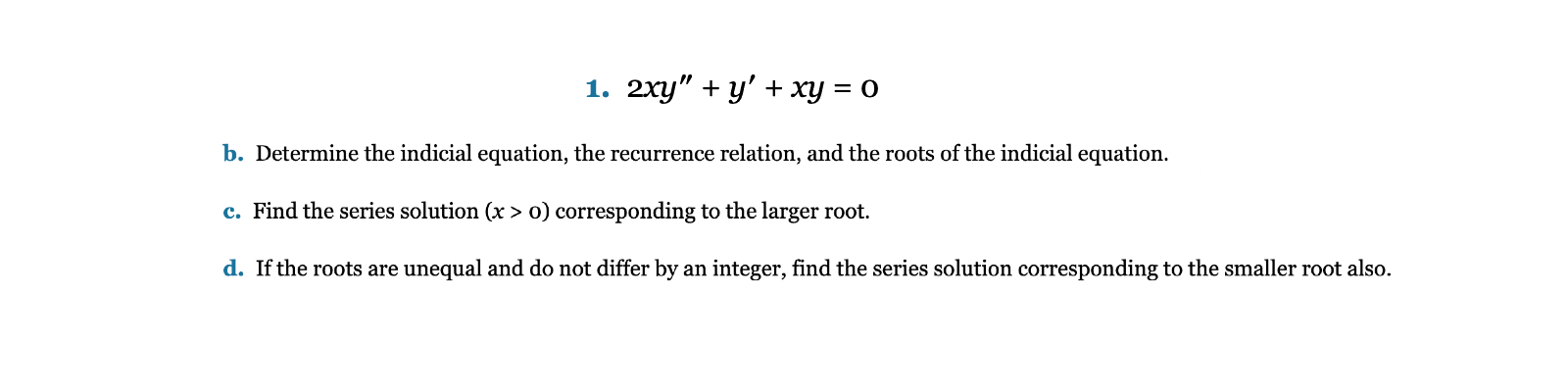 Solved 1. 2xy′′+y′+xy=0 b. Determine the indicial equation, | Chegg.com