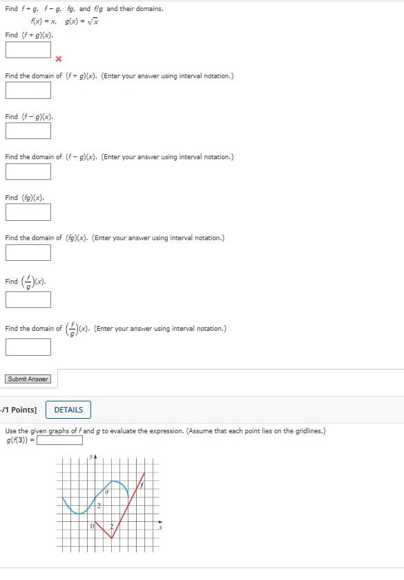 Solved Find f+g,f−g,fg, and f/g and their domains. | Chegg.com Solved Find f+g,f−g,fg, and f/g and their domains. | Chegg.com