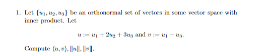 Solved 1. Let {u1,u2,u3} be an orthonormal set of vectors in | Chegg.com