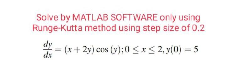 Solved Solve by MATLAB SOFTWARE only using Runge-Kutta | Chegg.com