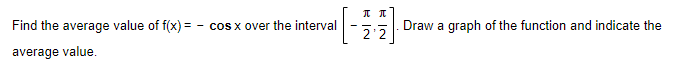 Solved Find the average value of f(x)=−cosx over the | Chegg.com