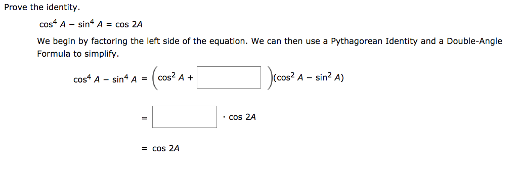 Solved Prove the identity. cos4 A-sin4 A = cos 2A We begin | Chegg.com